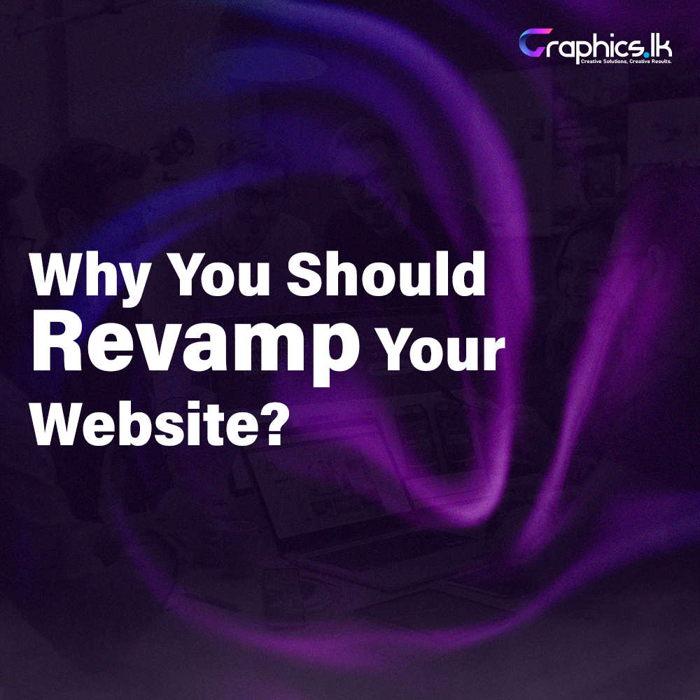 Why You Should Revamp Your Website? - Graphics.lk